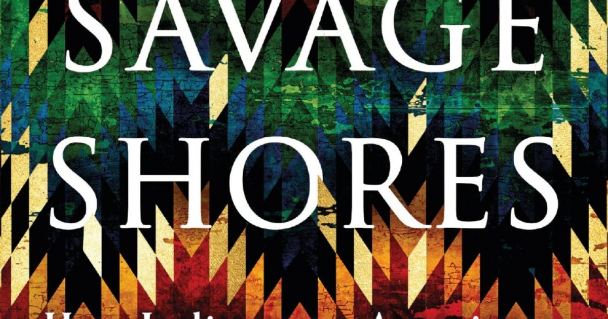 On Savage Shores: How Indigenous Americans Discovered Europe – Caroline Dodds Pennock in ...