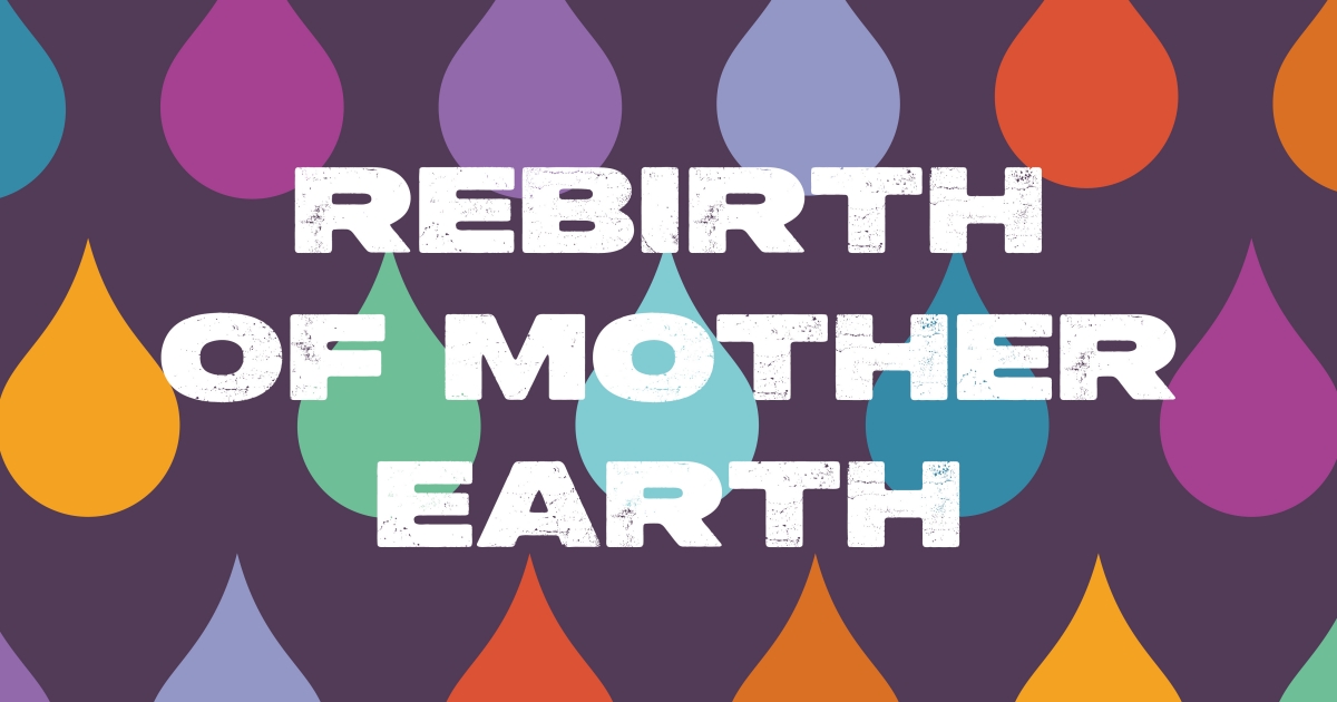 Rebirth of Mother Earth: To Act or Not To Act? → Our Favourite Places ...